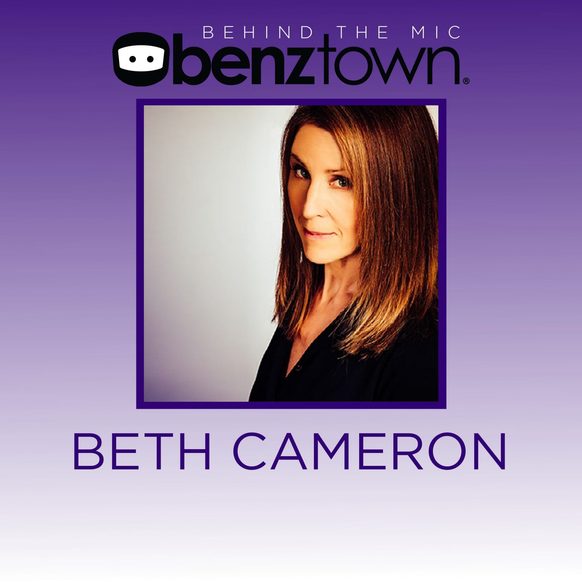 Behind the Mic: Beth Cameron - Benztown